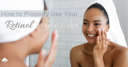 How to Safely and Properly Use Your Retinol Facial Cream